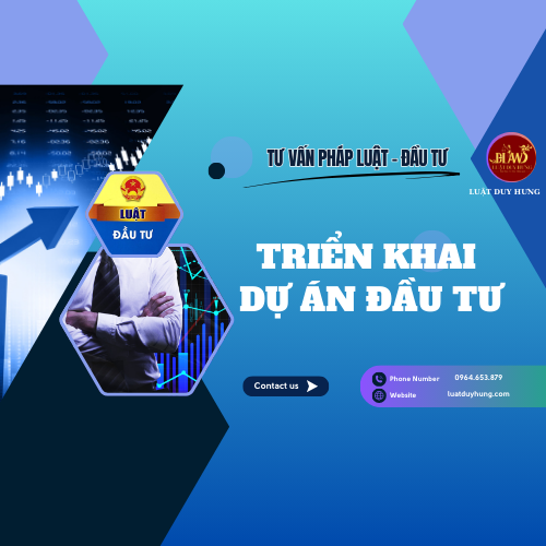 TRIỂN KHAI DỰ ÁN ĐẦU TƯ - CÔNG TY LUẬT TNHH DUY HƯNG